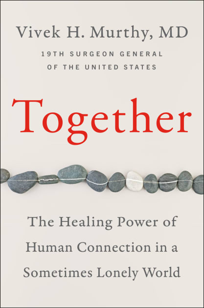Together: The Healing Power of Human Connection in a Sometimes Lonely World