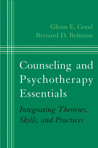 Counseling and Psychotherapy Essentials: Integrating Theories, Skills ...